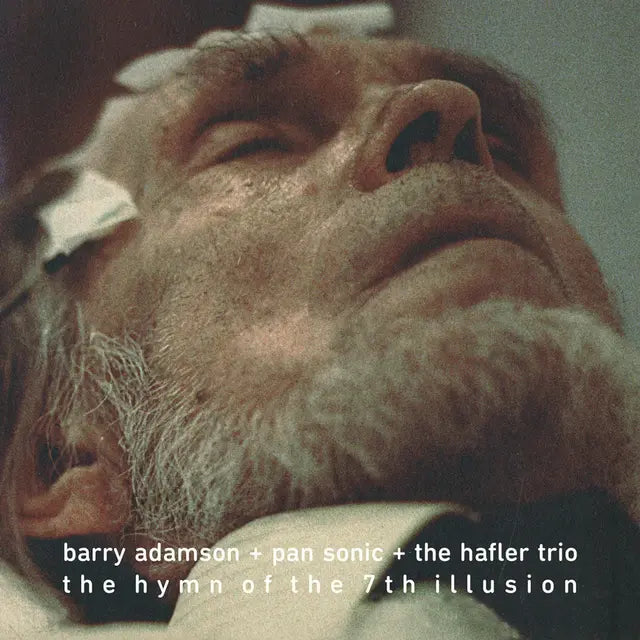 Barry Adamson, Pan Sonic, The Hafler Trio - The Hymn Of The 7th Illusi ...