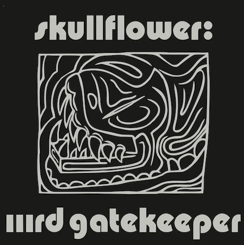 Skullflower - IIIrd Gatekeeper – World Of Echo