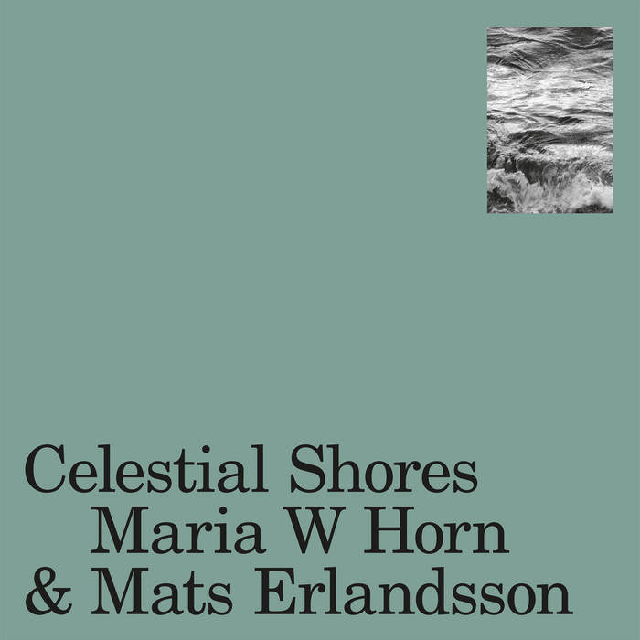 Mats Erlandsson & Maria Horn - Celestial Shores – World Of Echo